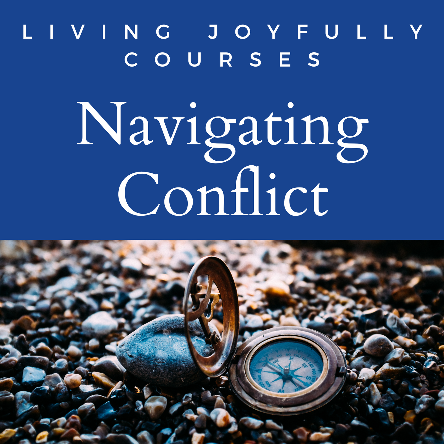 Navigating Conflict Course – Living Joyfully Shop